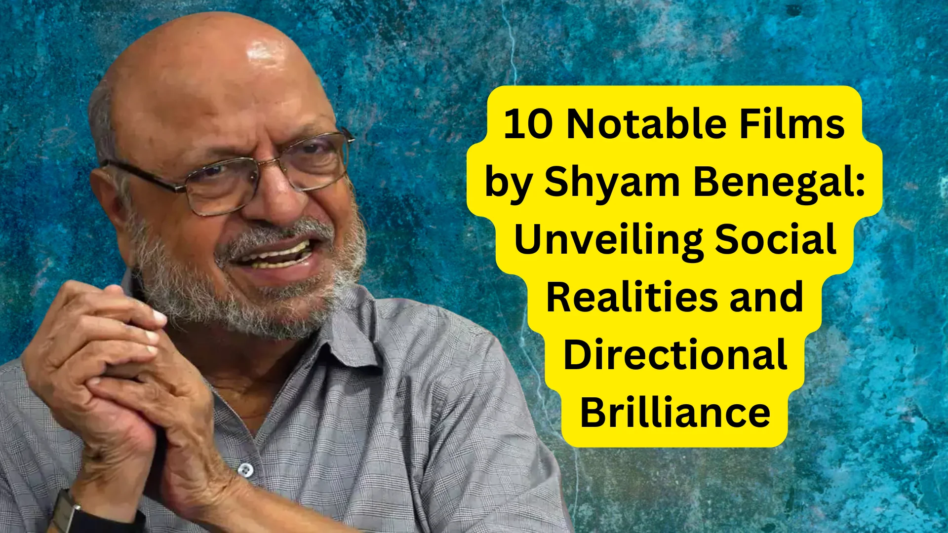 10 Notable Films By Shyam Benegal: Unveiling Social Realities And ...