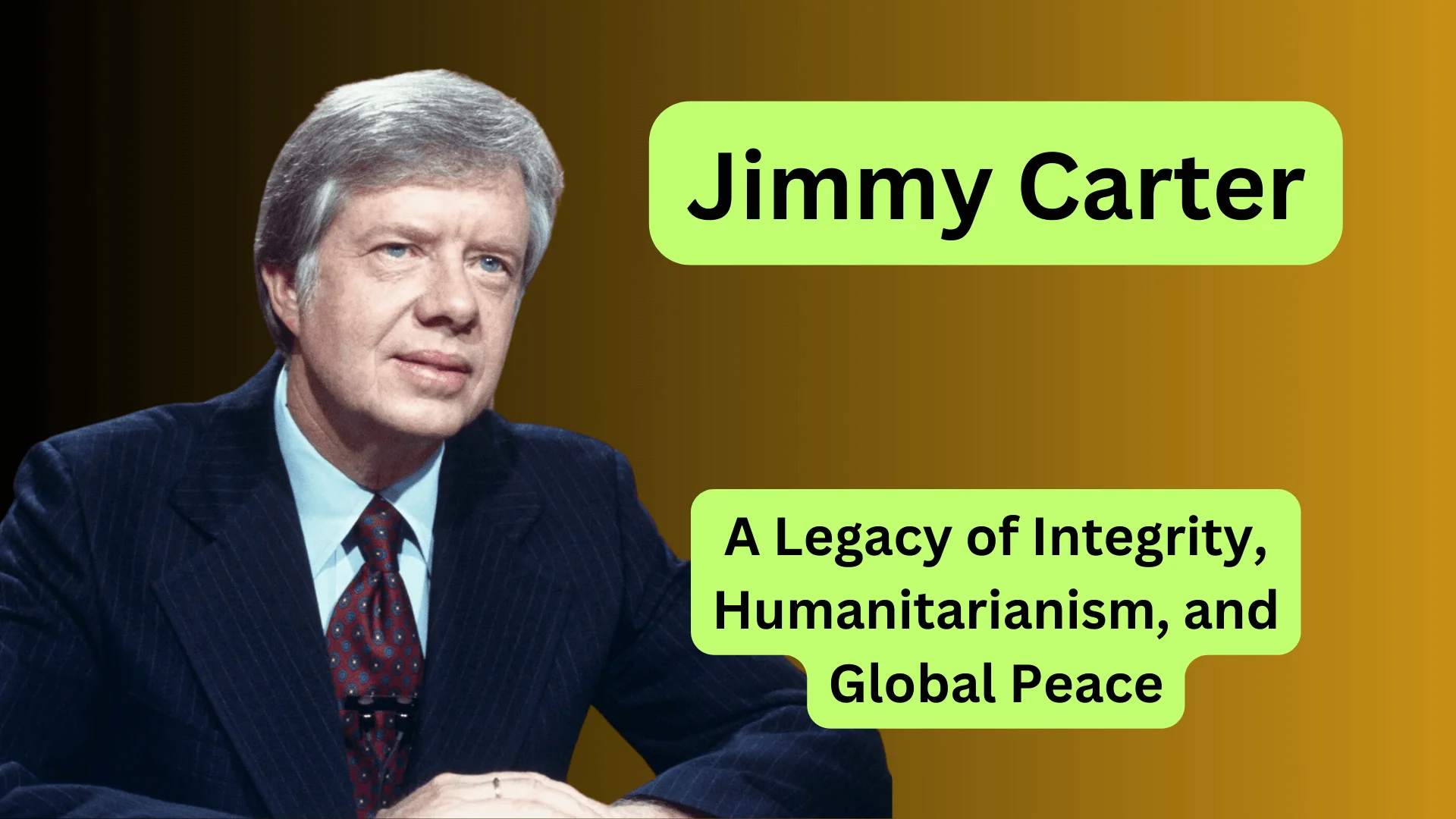 Jimmy Carter: A Legacy Of Integrity, Humanitarianism, And Global Peace ...
